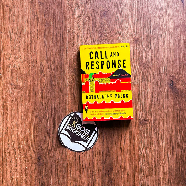 Call and response: Stories - Gothataone Moeng – Kgosi Bookshelf